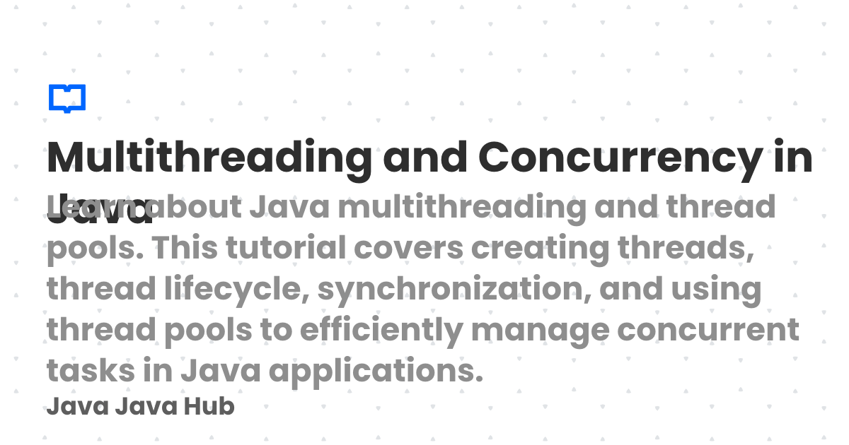 Multithreading and Concurrency in Java | Java Java Hub