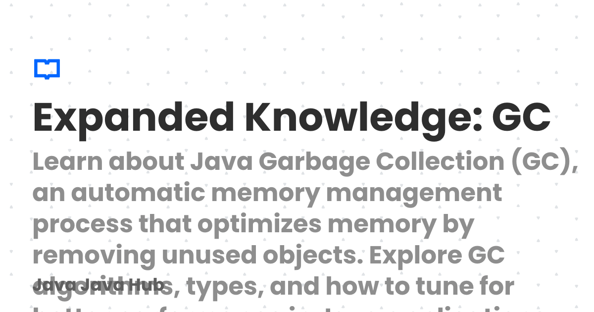 Expanded Knowledge: GC | Java Java Hub