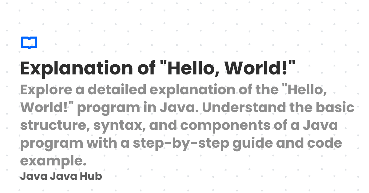 Explanation of "Hello, World!" | Java Java Hub