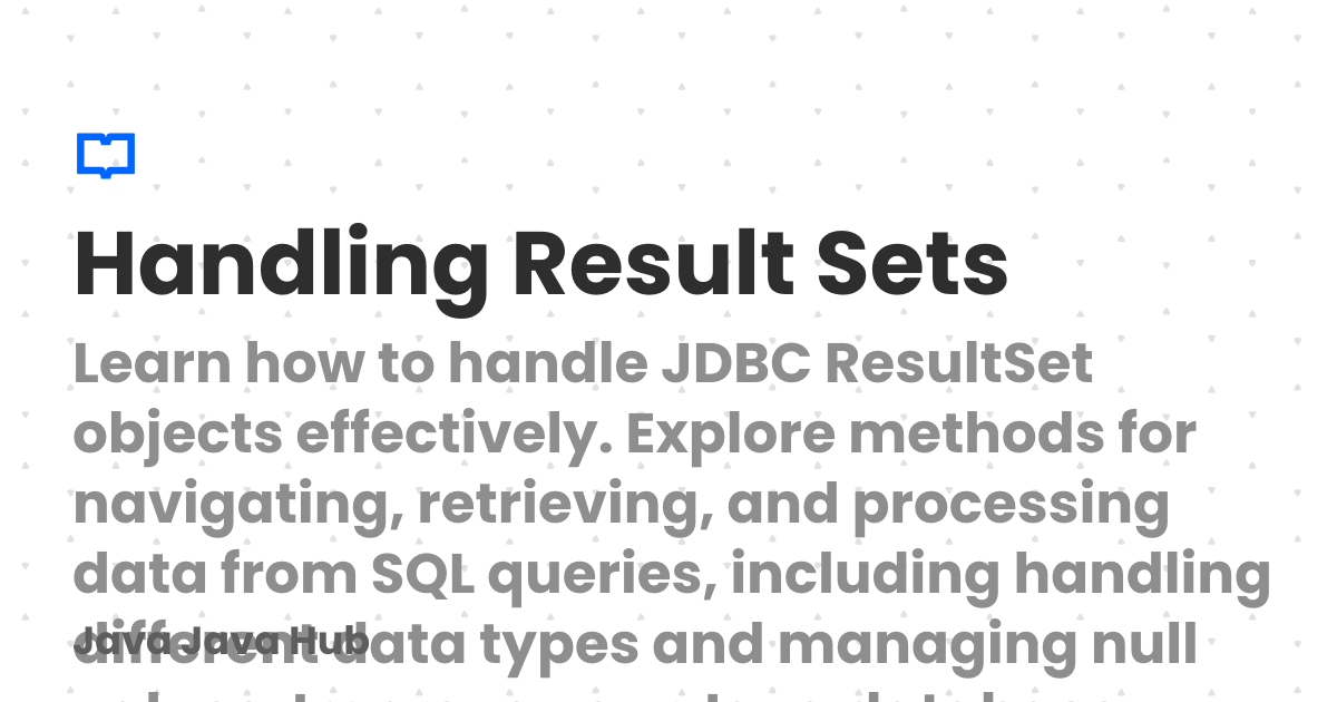 Handling Result Sets | Java Java Hub